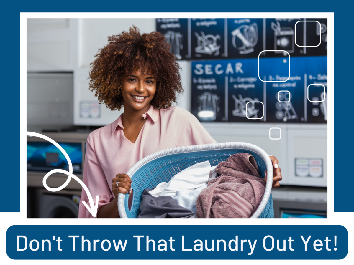 Don't Throw That Laundry Out Yet! - Washateria